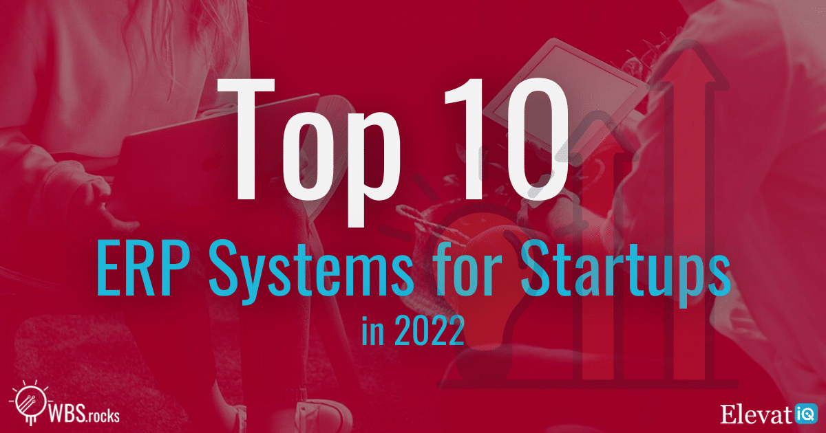 Top 10 ERP Systems for Startups in 2022
