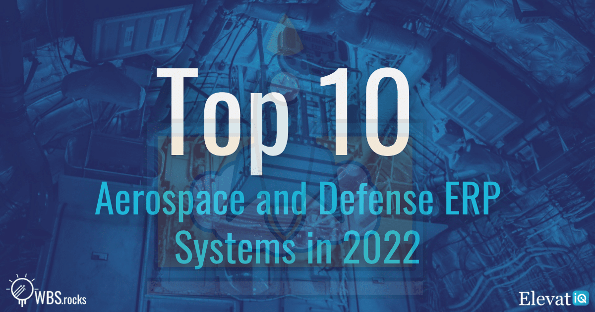 Top 10 Aerospace and Defense ERP Systems in 2022