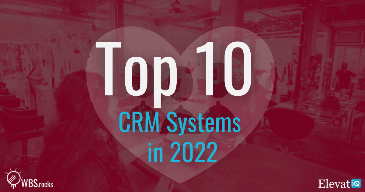 Top 10 CRM Systems in 2022