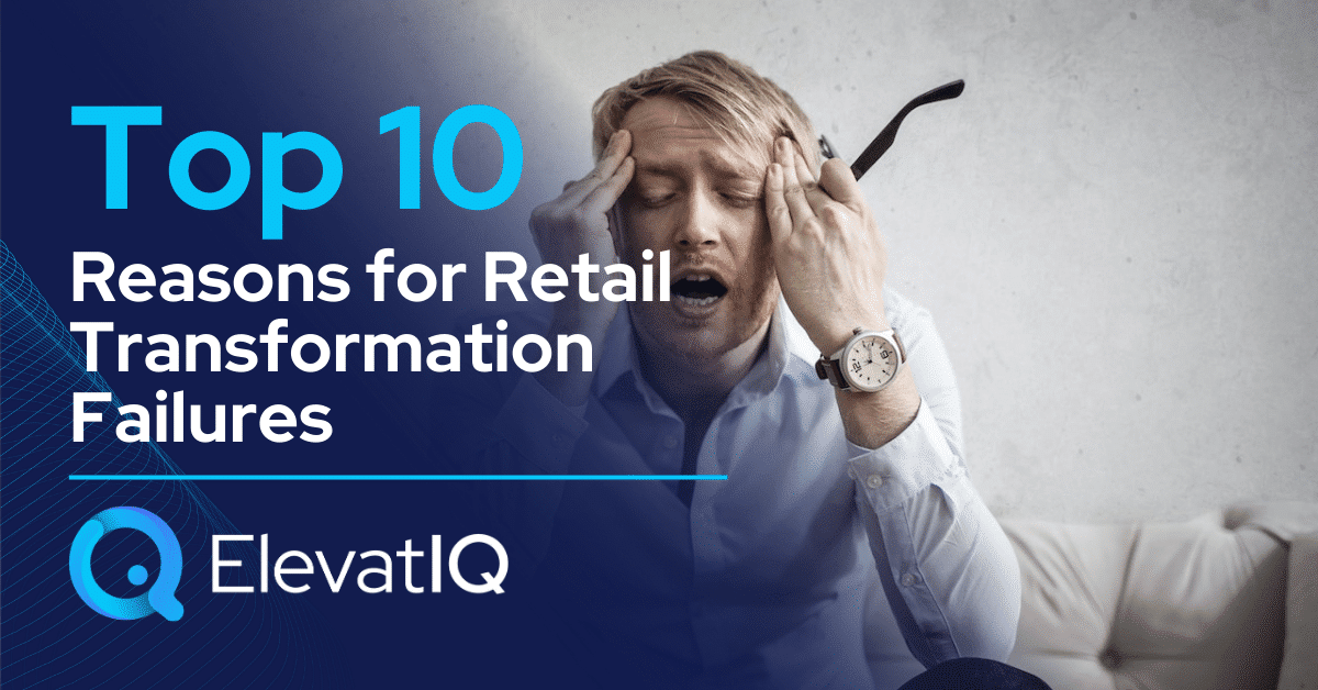 Top 10 Reasons for Retail Transformation Failure