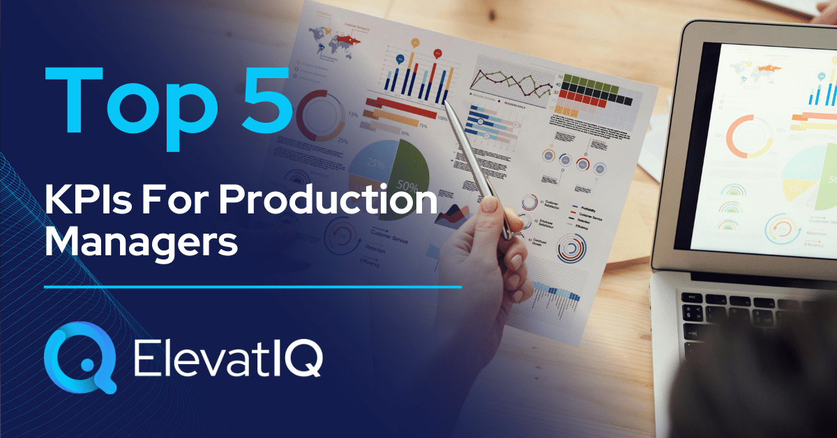 Top 5 KPIs For Production Managers